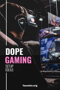 Dope Gaming Setup Ideas | Faux Sho