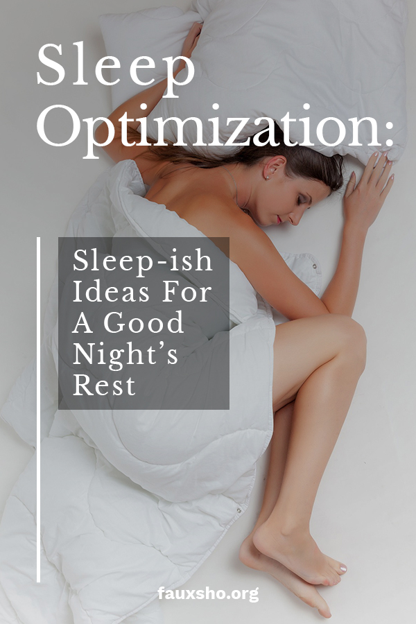 Sleep Optimization: Sleep-ish Ideas For a Good Night's Rest