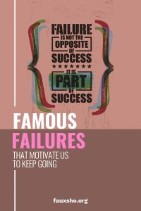 Famous Failures That Motivate Us To Keep Going | Faux Sho